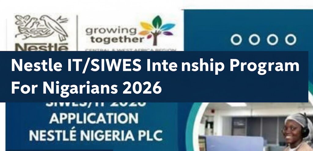 Nestle IT/SIWES Internship Program For Nigerians 2026 | How To Apply ...
